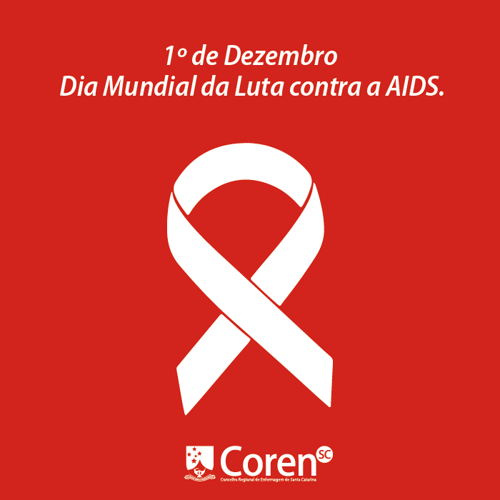 1 De Dezembro Dia Mundial De Luta Contra A Aids Coren Sc Conselho